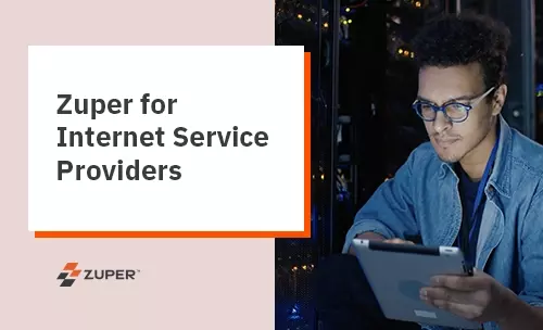 Zuper automates ISP field service operations Zuper automates ISP field service operations