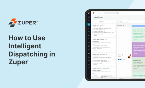 How to Use Intelligent Dispatching in Zuper - Zuper