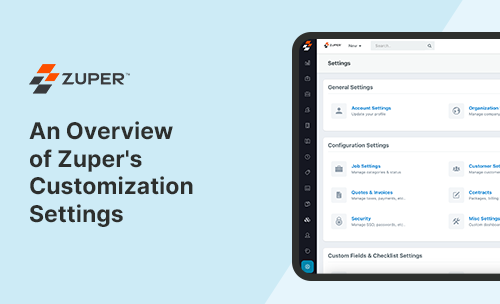 An Overview of Zuper's Customization Settings - Zuper