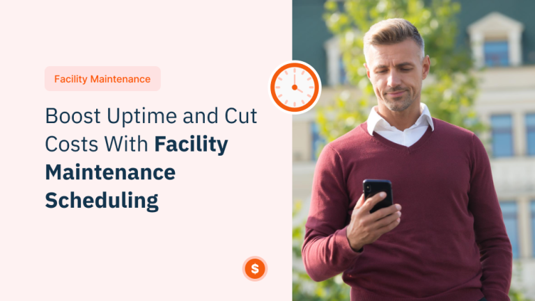 Boost Uptime and Cut Costs With Facility Maintenance Scheduling