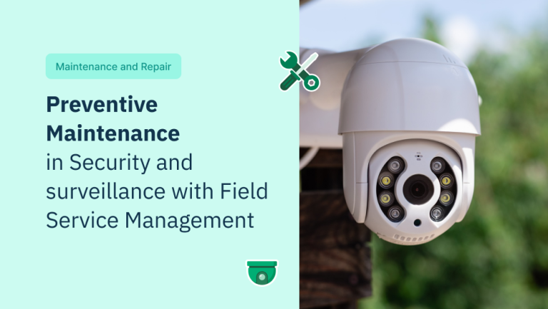 Preventive Maintenance in Security and Surveillance with Field Service ...